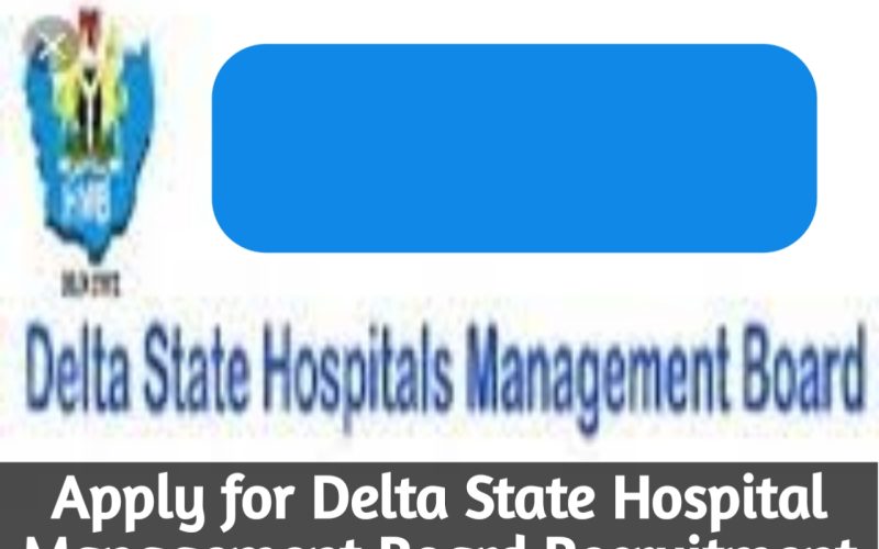 Apply for Delta State Hospital Management Board Recruitment - De Round ...
